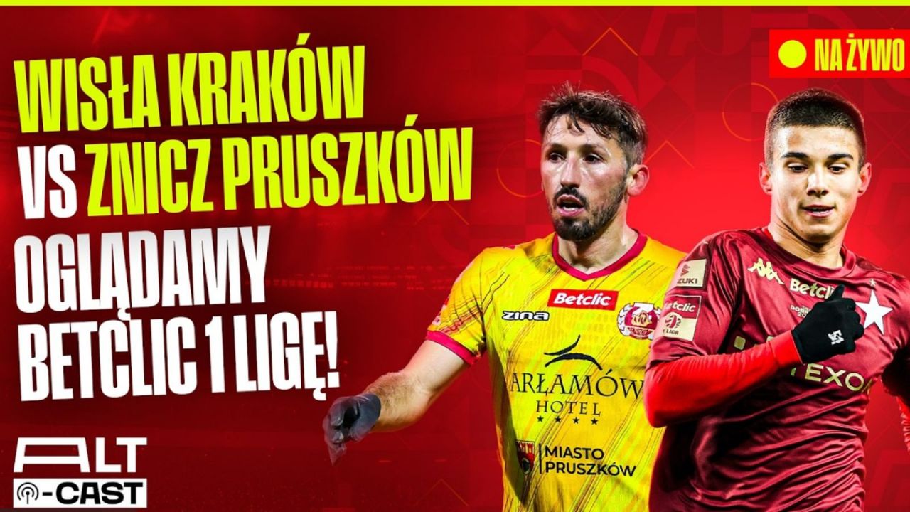 ALT CAST – Betclic 1 Liga, 23. kolejka: Wisła Kraków – Znicz Pruszków ...