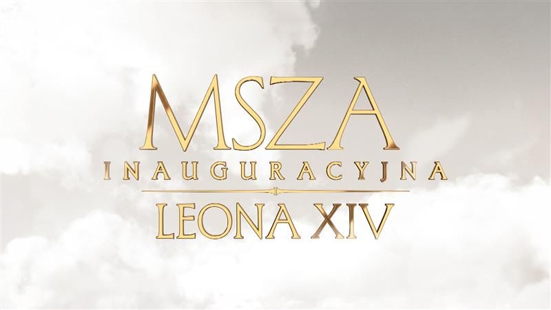 Msza inauguracyjna papieża Leona XIV. Gdzie i kiedy oglądać transmisję ...